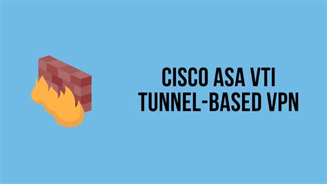 Cisco ASA Route Based VTI VPN Example