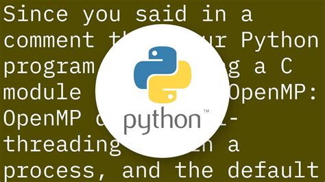 use of omp num threads 1 for python multiprocessing youtube