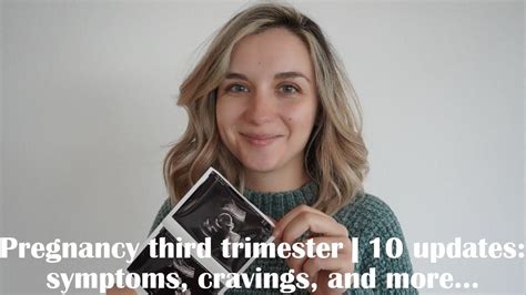 Pregnancy Third Trimester 10 Updates Most Exciting Thing Symptoms Cravings And More