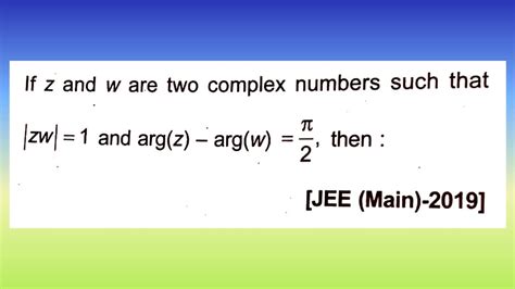 if z and w are two complex numbers such that ∣zw∣ 1 and arg z − arg w krishna ke