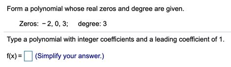 answered form a polynomial whose real zeros and… bartleby