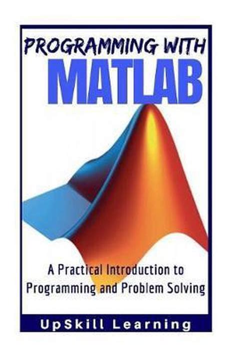 matlab programming with matlab for beginners 9781536991444 upskill learning boeken