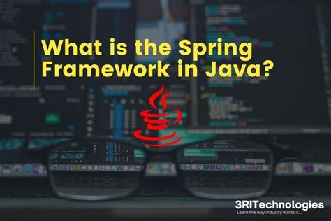 What Is The Spring Framework In Java 3RI Technologies