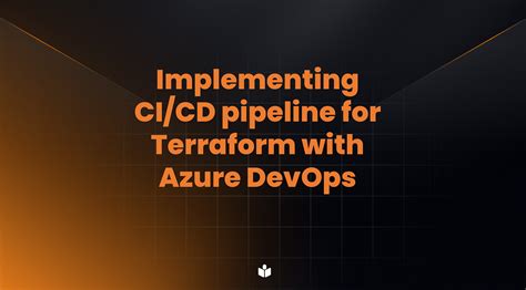 azure devops multi stage pipeline for terraform by our cloud school medium