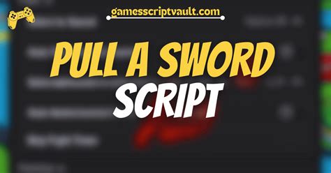 PULL A SWORD SCRIPT Games Script Vault