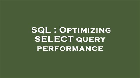 sql optimizing select query performance youtube