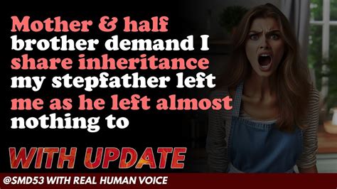 Reddit Stories Mother And Half Brother Demand I Share Inheritance My Stepfather Left Me As