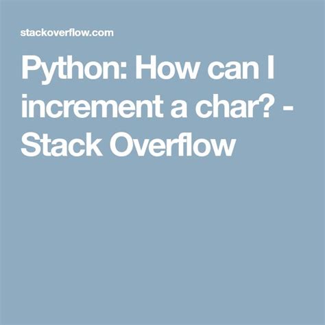 Python How Can I Increment A Char Stack Overflow Python Stack Overflow Canning
