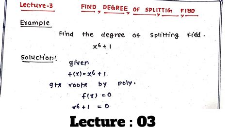 splitting field definition find degree of splitting field lect 03 find degree of x 6 1