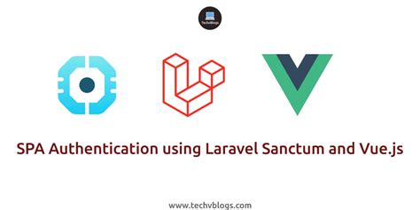 spa authentication using laravel sanctum and vue js techvblogs