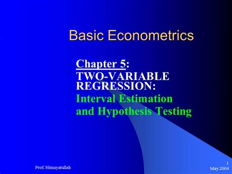 may 2004 prof himayatullah 1 basic econometrics chapter 5 two variable regression interval