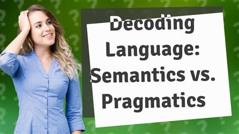 How Can I Understand The Difference Between Semantics And Pragmatics