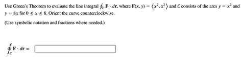solved use green s theorem to evaluate the line integral c
