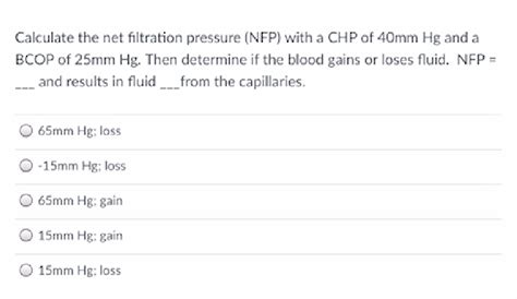 solved calculate the net filtration pressure nfp with a