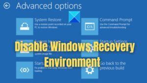 How To Disable Windows Recovery Environment WinRE