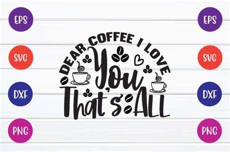 Dear Coffee I Love You Thats All Svg Graphic By Printablesvg · Creative Fabrica