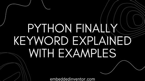 Python Finally Keyword Explained With Examples