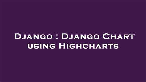 Django Django Chart Using Highcharts YouTube