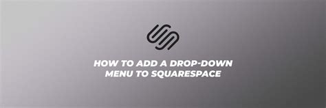 How To Add A Drop Down Menu To Squarespace In Steps
