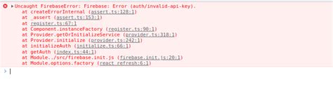 Reactjs Why This Error Is Showing Uncaught Firebaseerror Firebase Error Authinvalid Api