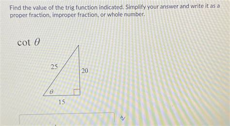 help pls find the value of the trig function indicated simplify your answer and write it as a