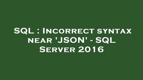 sql incorrect syntax near json sql server 2016 youtube