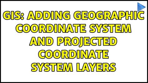 Gis Adding Geographic Coordinate System And Projected Coordinate