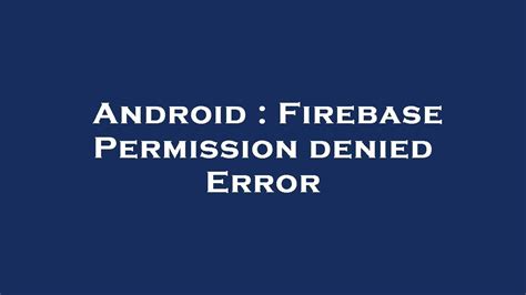 Android Firebase Permission Denied Error YouTube