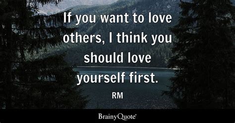 Rm If You Want To Love Others I Think You Should