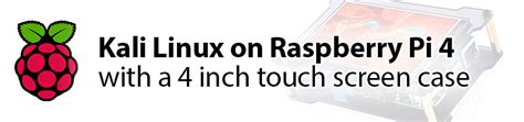 Kali Linux On Raspberry Pi With In Touch Screen Case Pycvala De