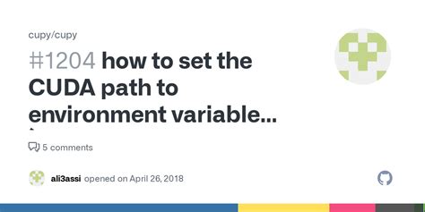 how to set the cuda path to environment variable `cuda path · issue 1204 · cupy cupy · github