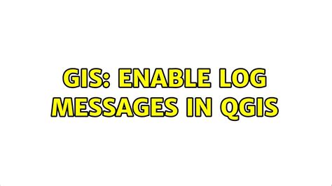GIS Enable LOG Messages In QGIS YouTube