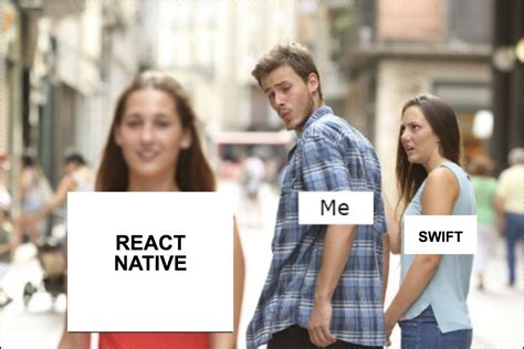 swift jealous of react native meme r reactnative