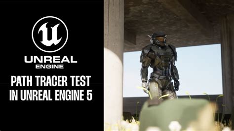 Unreal Engine 5 Path Tracer Test Render Halo Infinite Unreal Engine