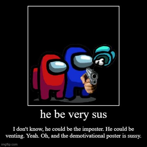 He Be Very Sus Imgflip