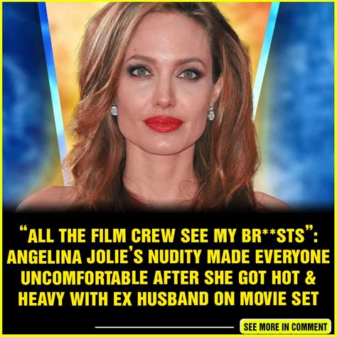 All The Film Crew See My Brsts” Angelina Jolies Nudity Made Everyone Uncomfortable After