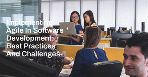 implementing agile in software development best practices and challenges