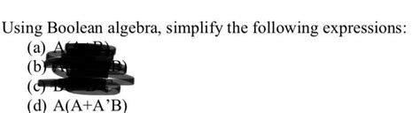 solved using boolean algebra simplify the following