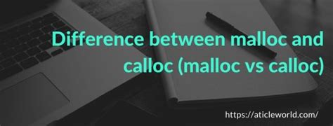 difference between malloc and calloc malloc vs calloc aticleworld