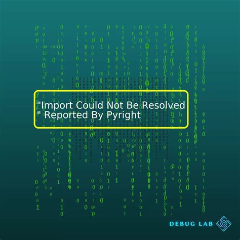 Import Could Not Be Resolved Reported By Pyright Debug Lab