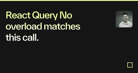 React Query No Overload Matches This Call Codesandbox
