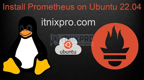 Install Prometheus On Ubuntu 22 04 Itnixpro
