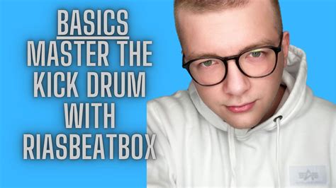 Beginner S Guide To Beatboxing Mastering The Kick Drum Sound YouTube