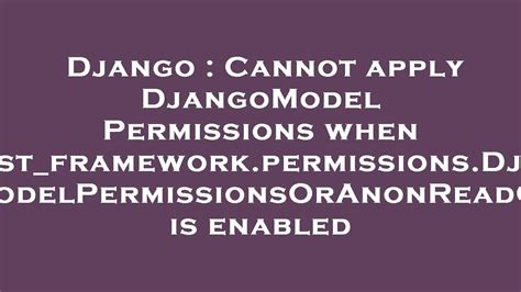 Django Cannot Apply DjangoModelPermissions When Rest Framework