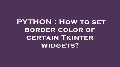PYTHON How To Set Border Color Of Certain Tkinter Widgets YouTube