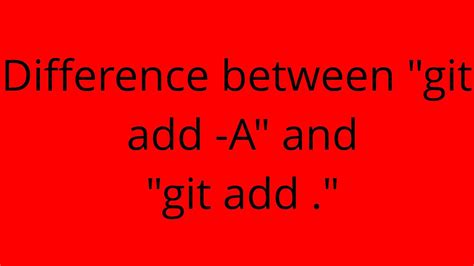 difference between git add a and git add youtube