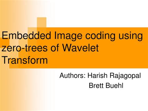 ppt embedded image coding using zero trees of wavelet transform powerpoint presentation id