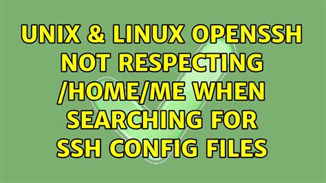 unix and linux openssh not respecting home when searching for ssh config files youtube