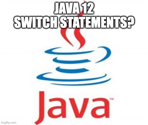 Java 12 Switch Expressions A Simplified Approach Scalable Human Blog