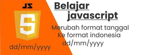 Tutorial Javascript Cara Merubah Format Tgl Kedalam Format Indonesia
